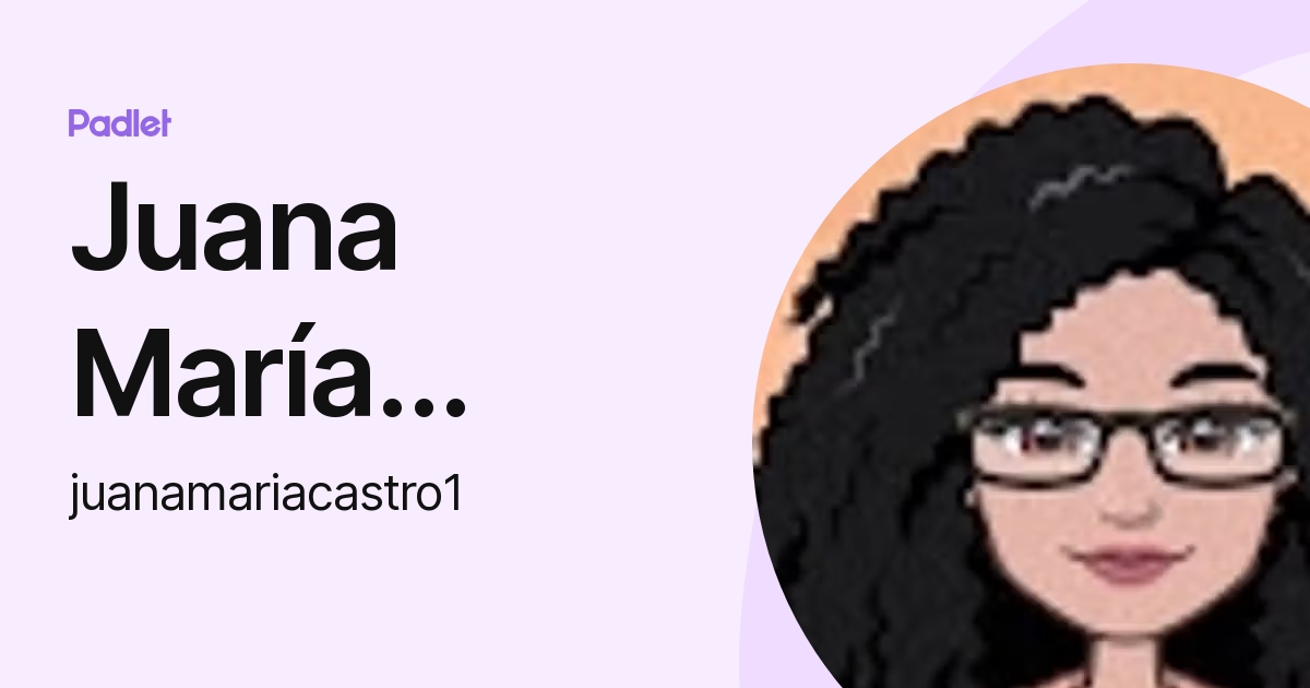 Juana María Castro Muñoz (juanamariacastro1) profile | Padlet