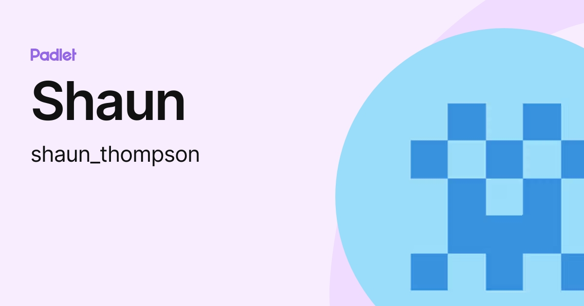 Shaun (shaun_thompson) profile | Padlet