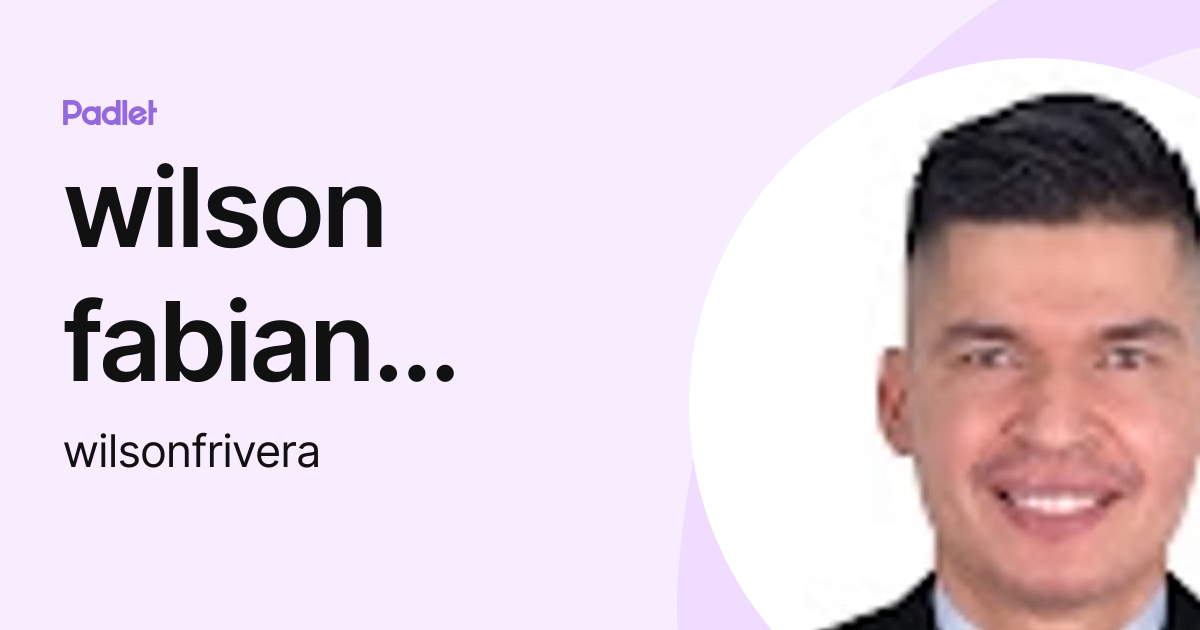 wilson fabian rivera quinones (wilsonfrivera) profile | Padlet