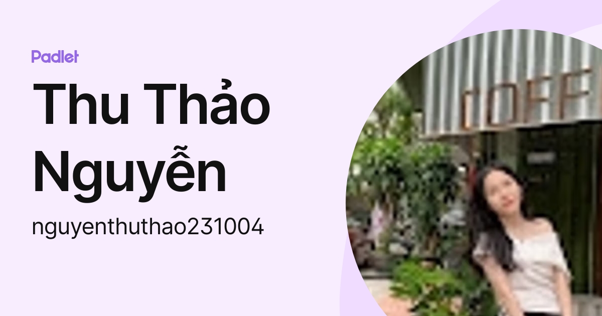 Thu Thảo Nguyễn (nguyenthuthao231004) profile | Padlet