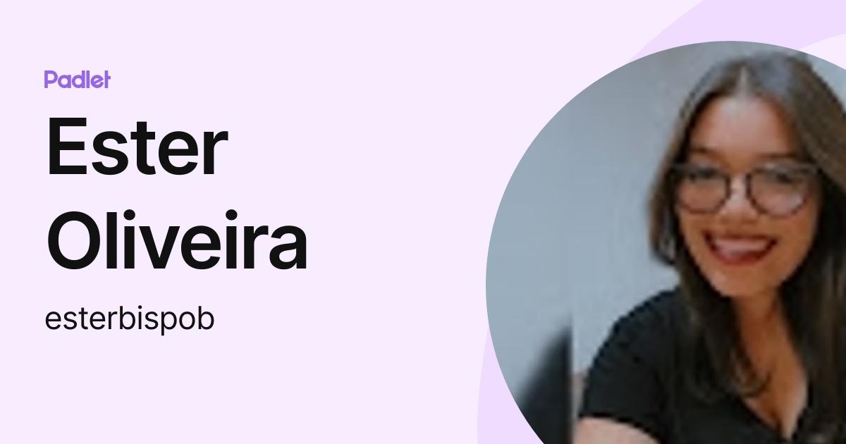 Ester Oliveira (esterbispob) profile | Padlet