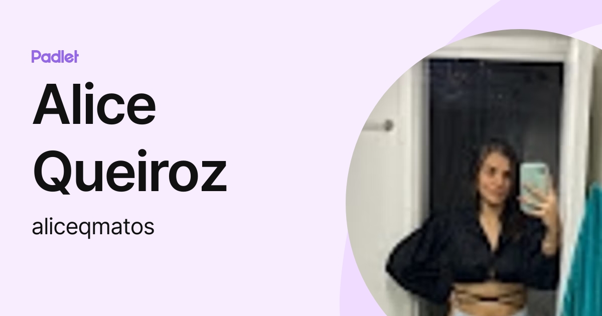 Alice Queiroz (aliceqmatos) profile | Padlet