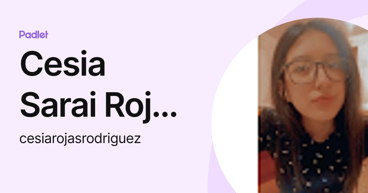 Cesia Sarai Rojas Rodriguez (cesiarojasrodriguez) profile | Padlet