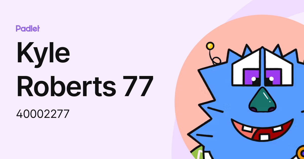 Kyle Roberts 77 (40002277) profile | Padlet