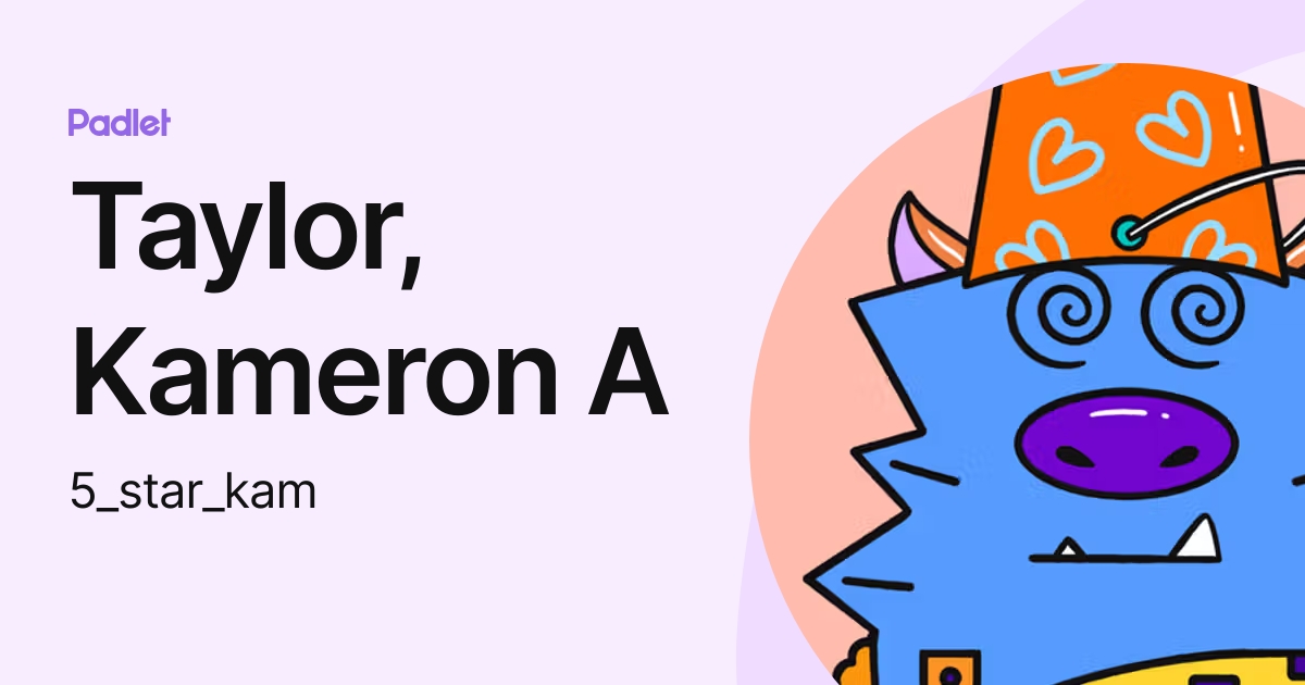 Taylor, Kameron A (5_star_kam) profile | Padlet