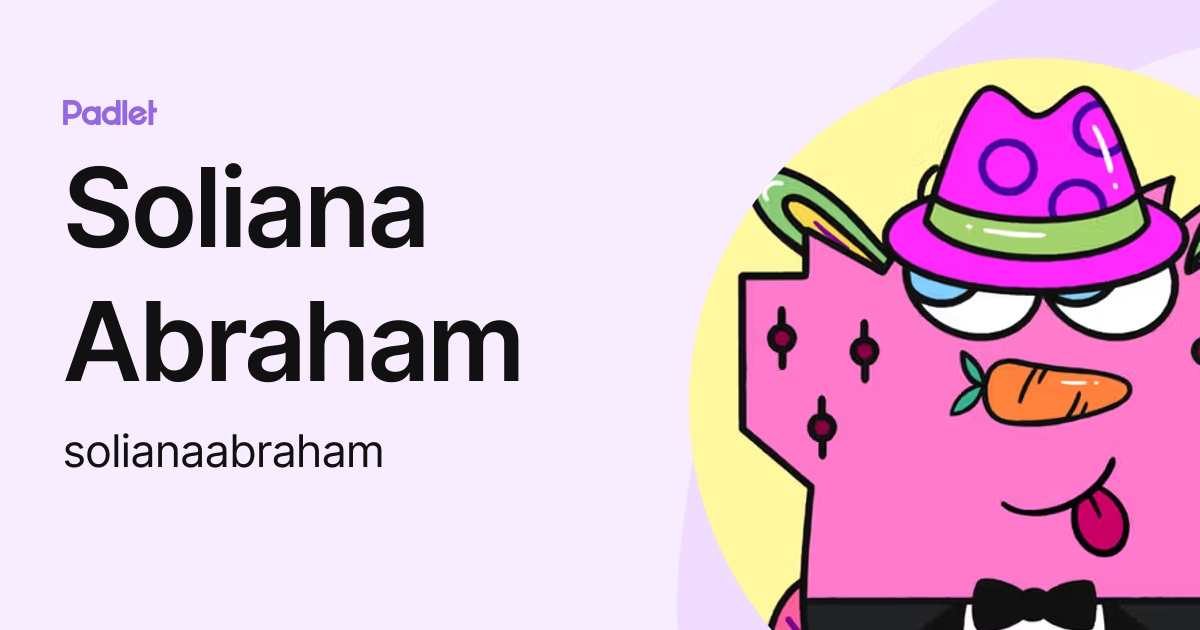 Soliana Abraham (solianaabraham) profile | Padlet