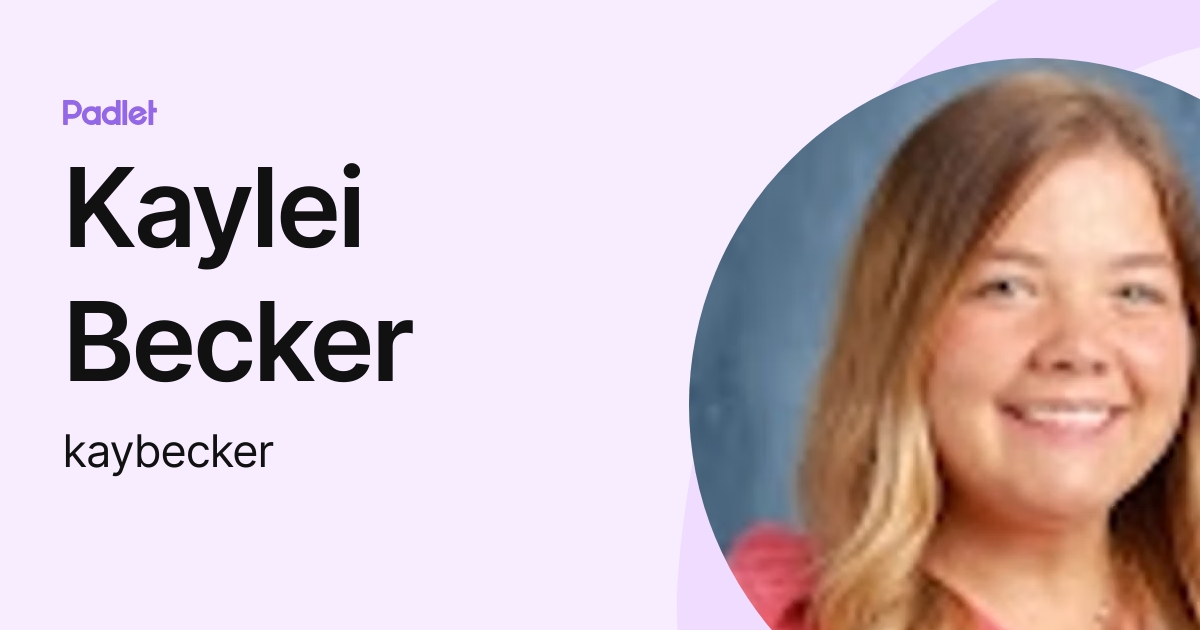 Kaylei Becker (kaybecker) profile | Padlet