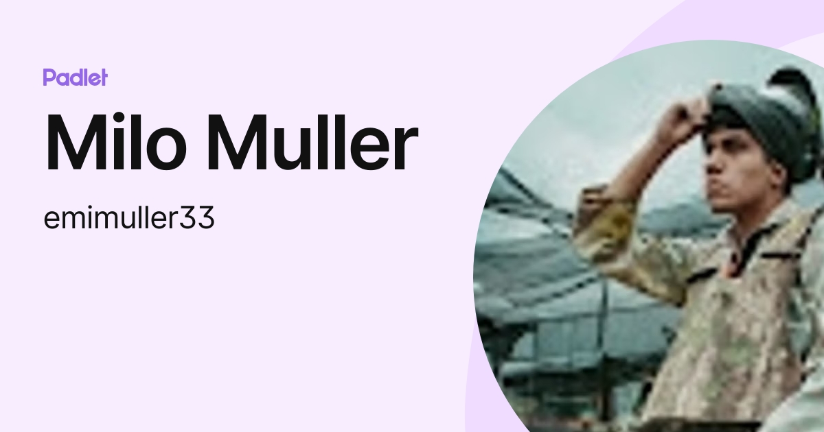 Milo Muller (emimuller33) profile | Padlet