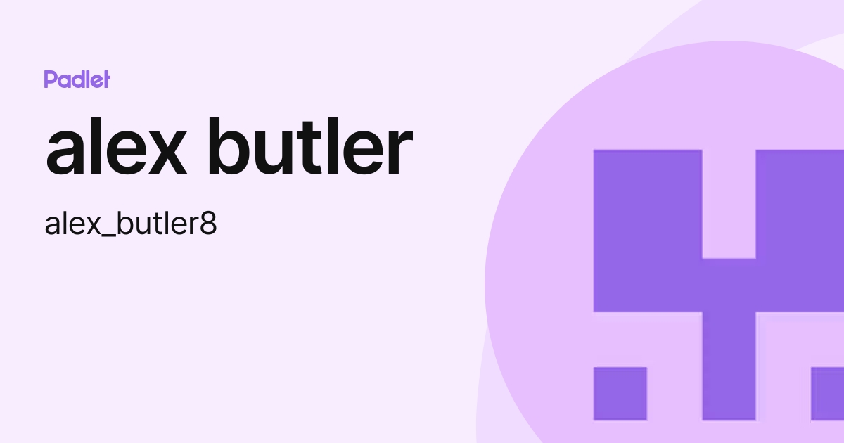 alex butler (alex_butler8) profile | Padlet