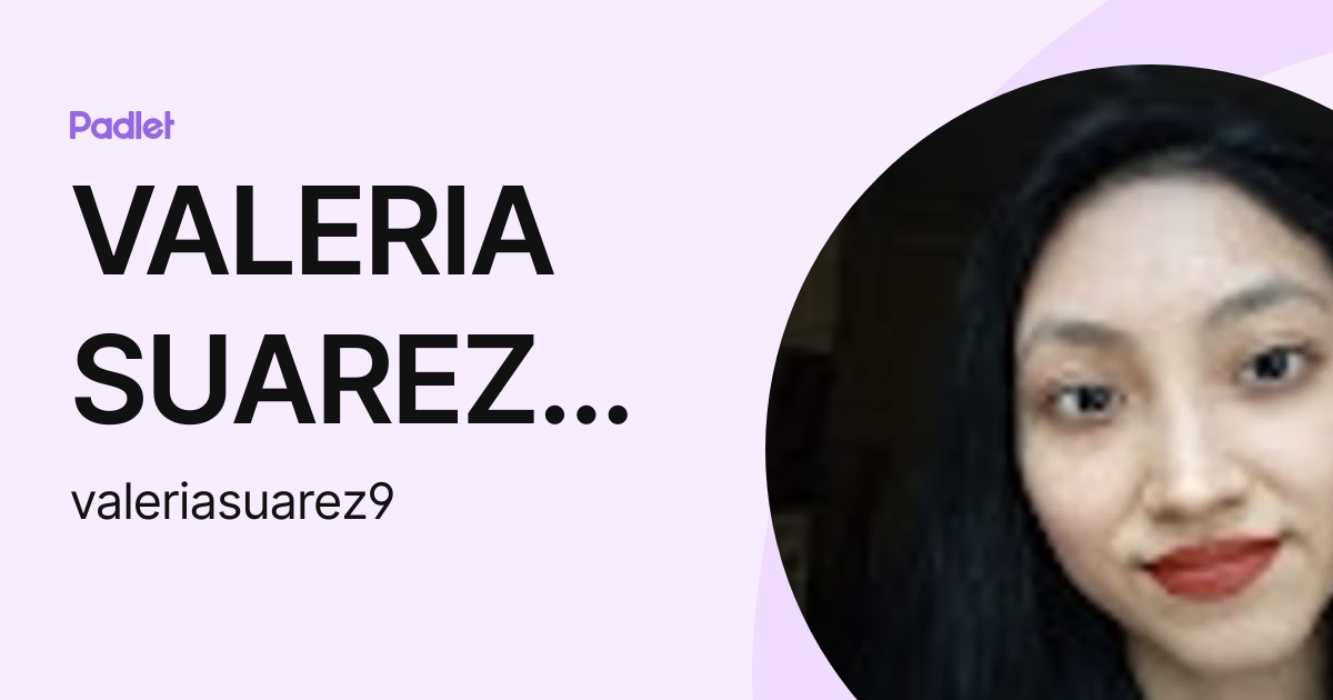 VALERIA SUAREZ SOTELO (valeriasuarez9) profile | Padlet