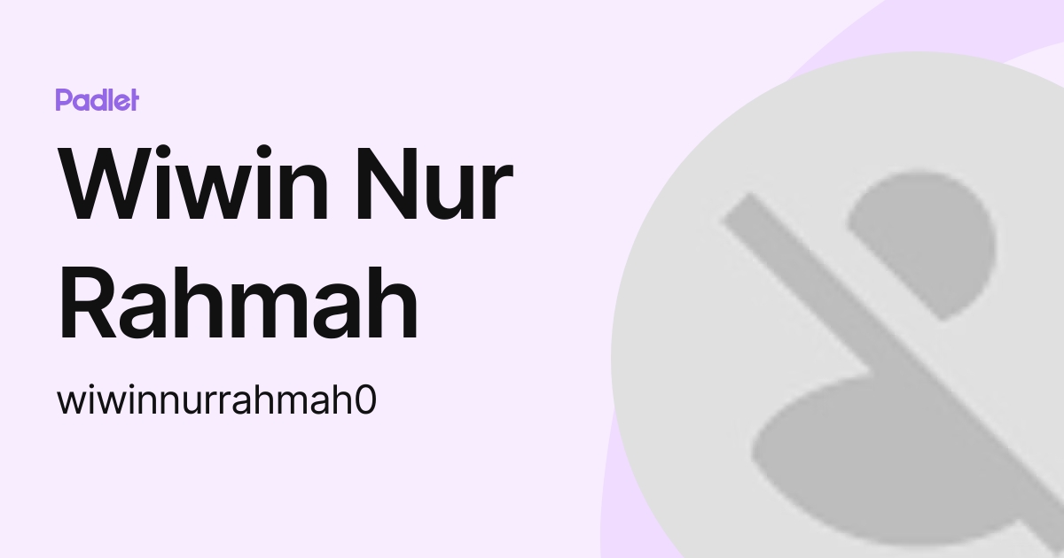 Wiwin Nur Rahmah (wiwinnurrahmah0) profile | Padlet