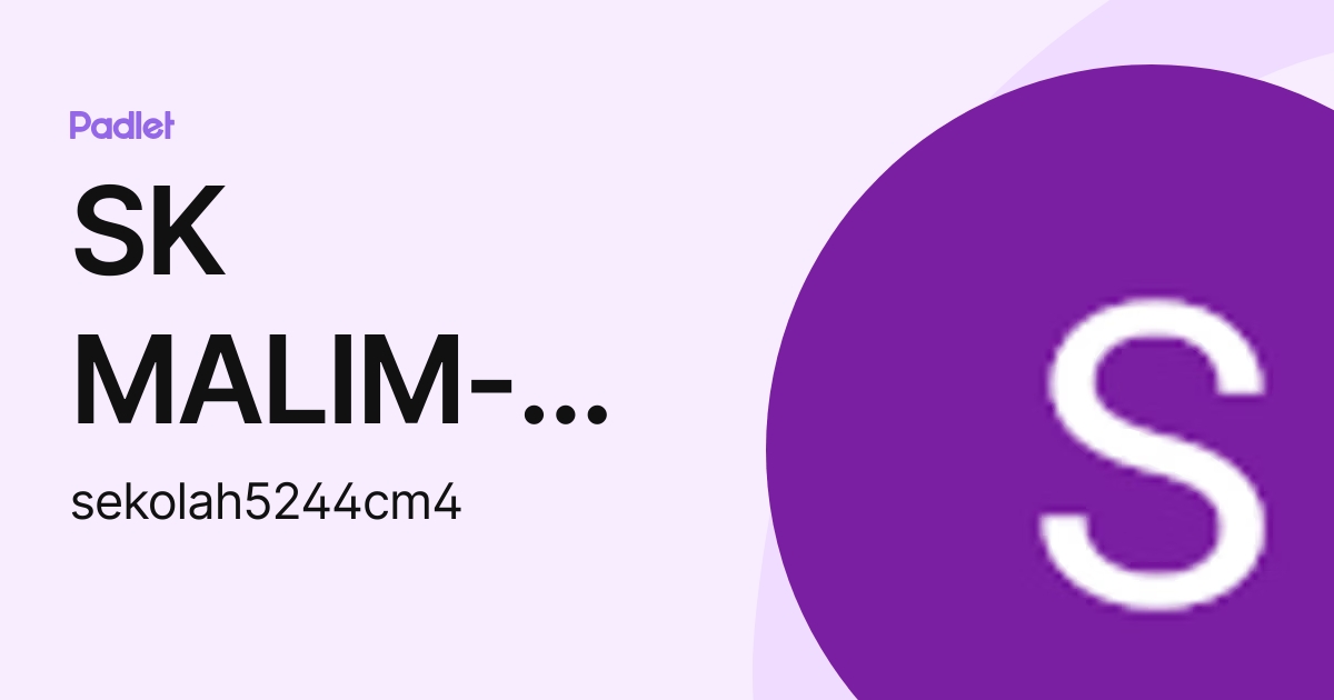 SK MALIM-CM4 KPM-SK-PKP (sekolah5244cm4) profile | Padlet
