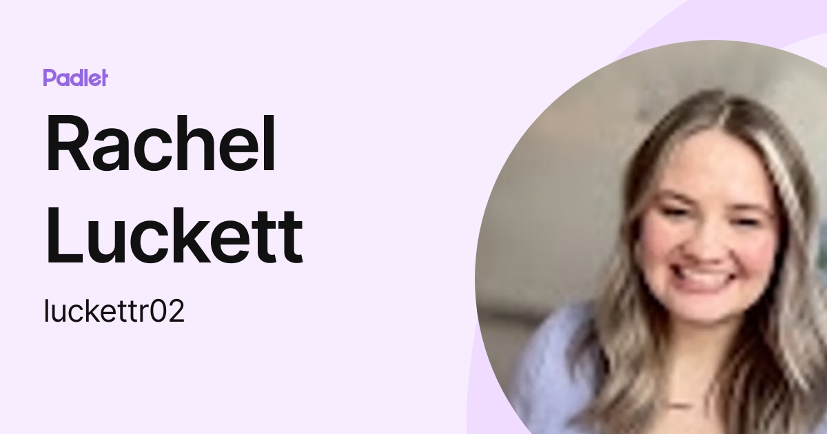 Rachel Luckett (luckettr02) profile | Padlet