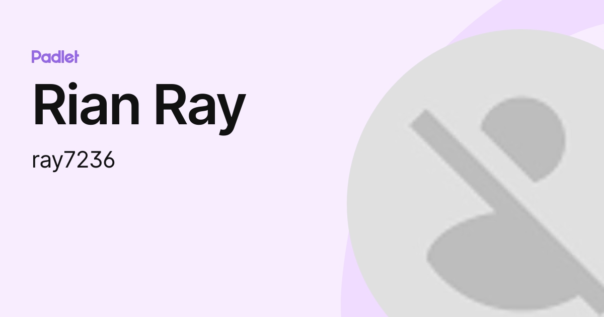Rian Ray (ray7236) profile | Padlet