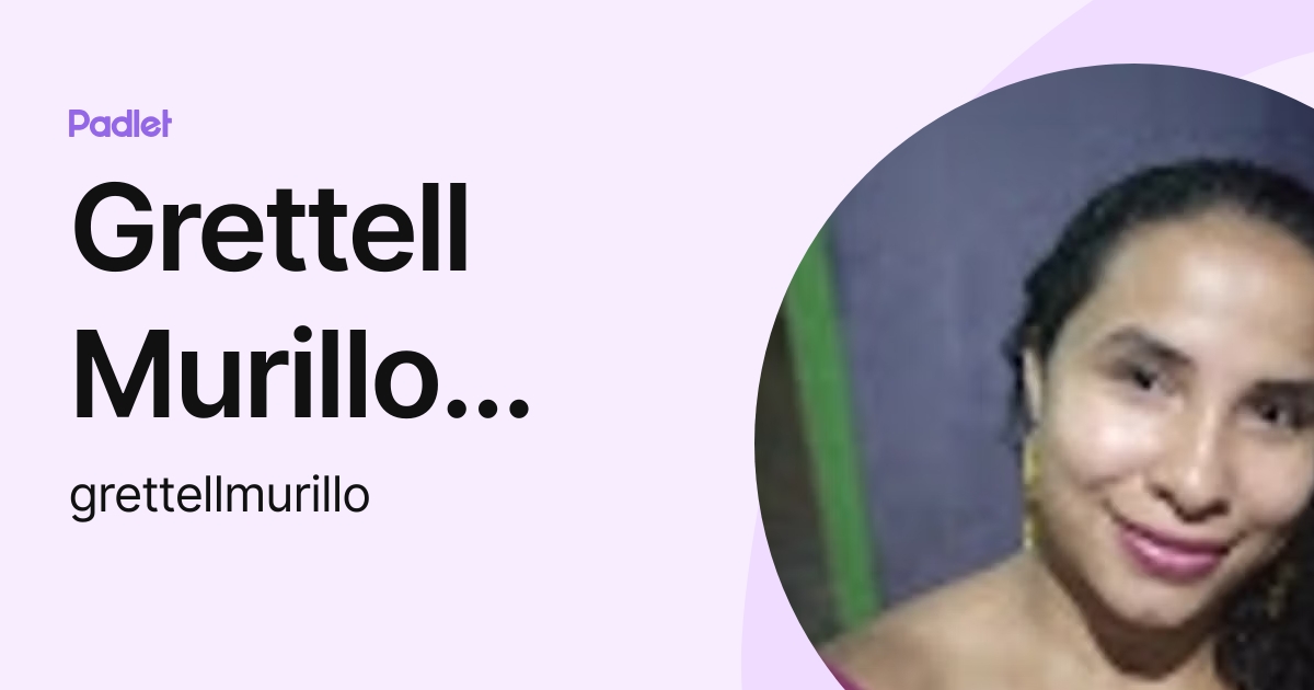 Grettell Murillo Castillo (grettellmurillo) profile | Padlet