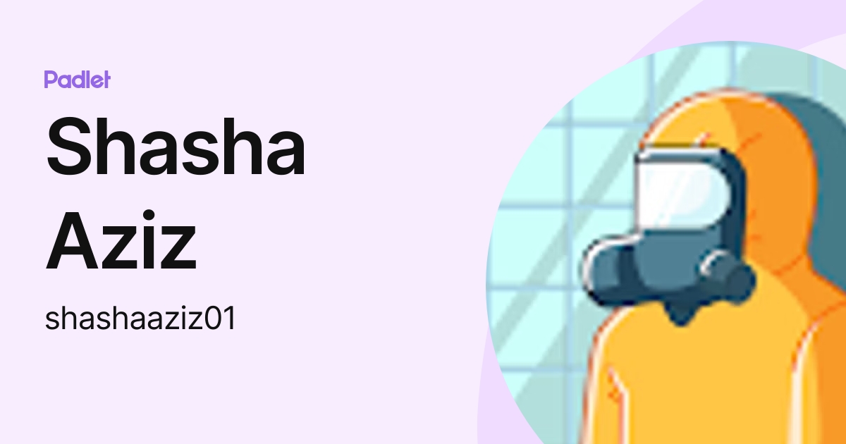 Shasha Aziz (shashaaziz01) profile | Padlet