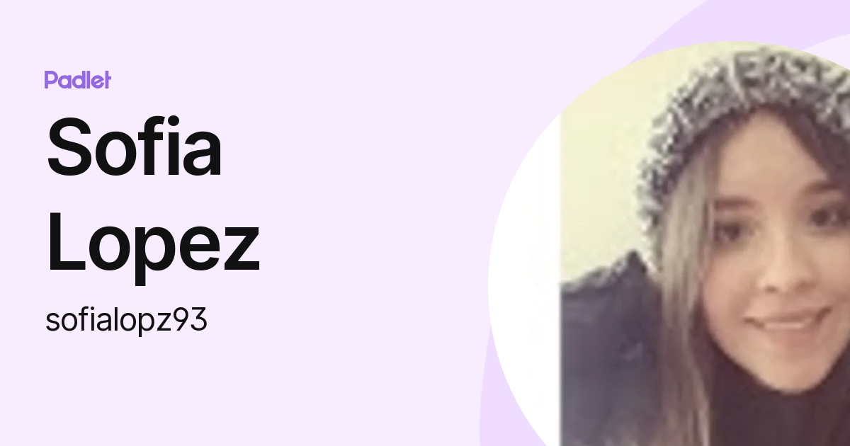 Sofia Lopez (sofialopz93) profile | Padlet