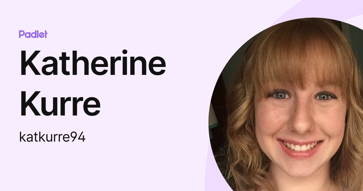 Katherine Kurre (katkurre94) profile | Padlet