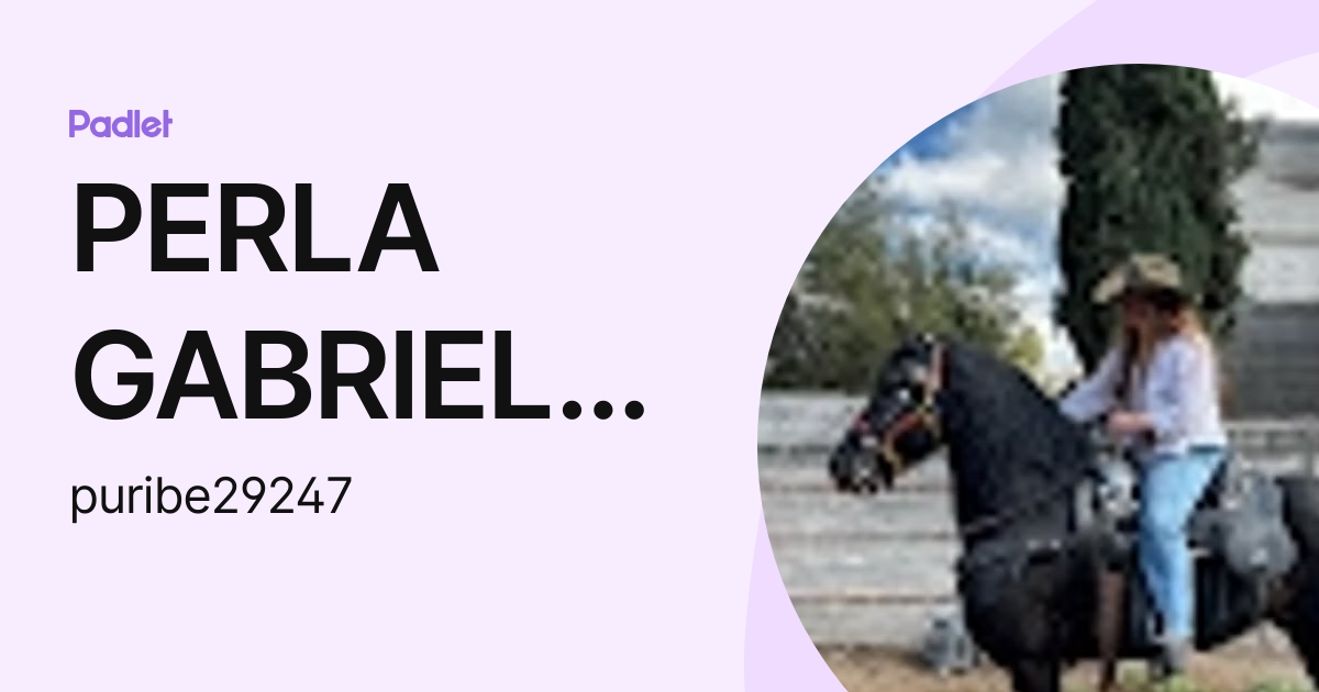 PERLA GABRIELA URIBE LEGORRETA (puribe29247) profile | Padlet