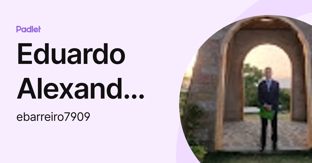 Eduardo Alexander Barreiro Reyes (ebarreiro7909) profile | Padlet