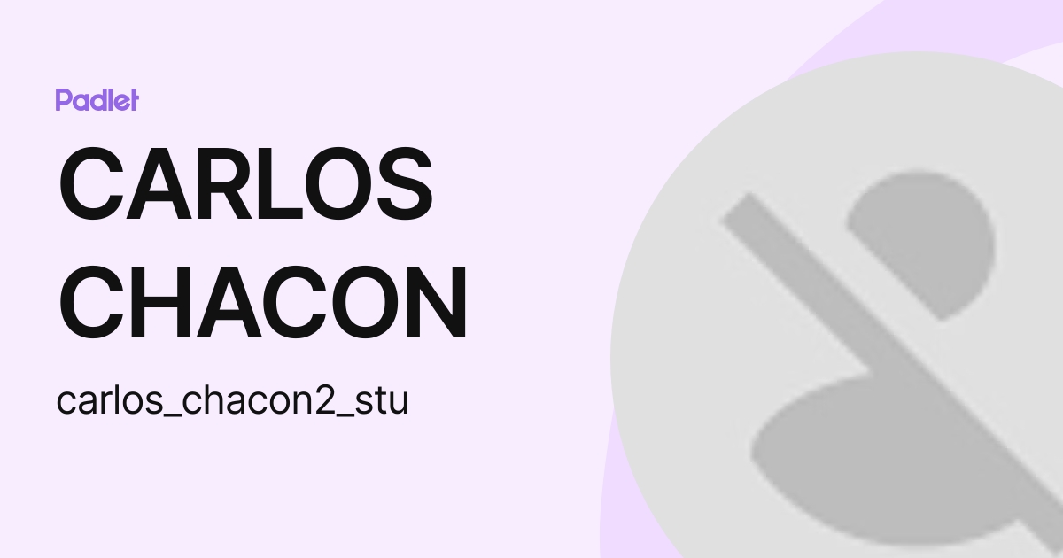 CARLOS CHACON (carlos_chacon2_stu) profile | Padlet