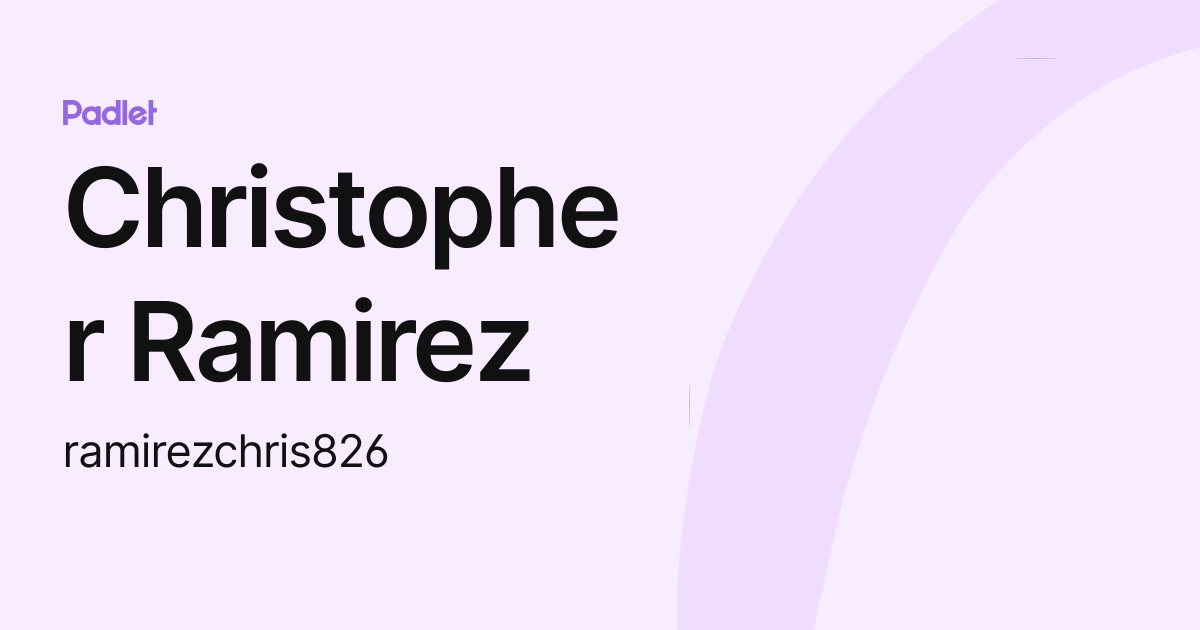 Christopher Ramirez (ramirezchris826) profile | Padlet
