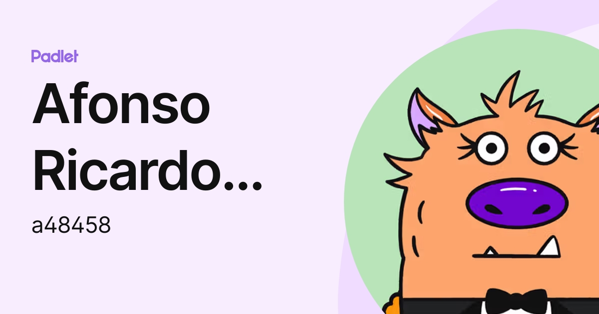 Afonso Ricardo Machado Soares (a48458) profile | Padlet