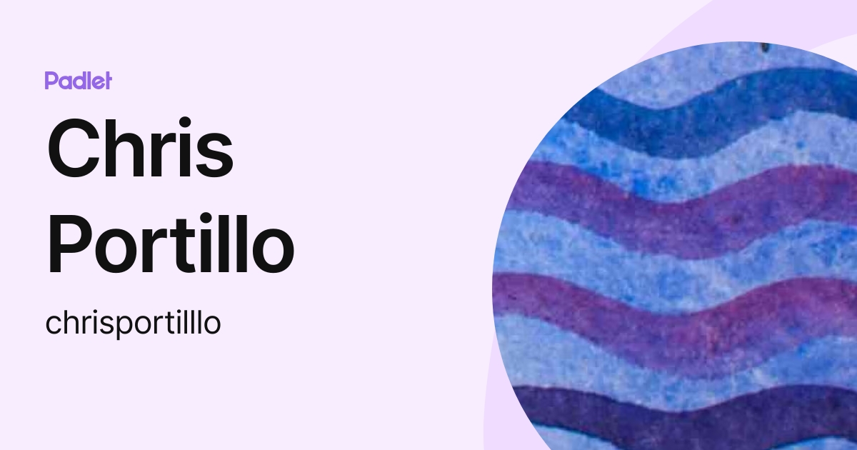 Chris Portillo (chrisportilllo) profile | Padlet