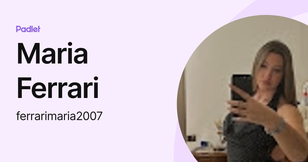 Maria Ferrari (ferrarimaria2007) profile | Padlet