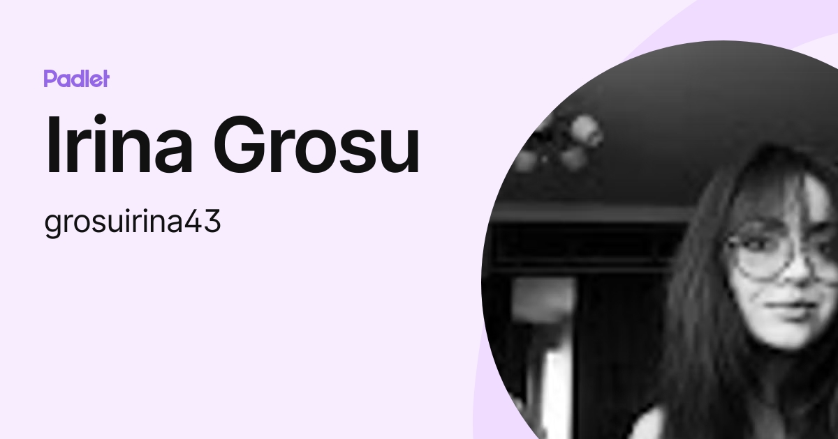 Irina Grosu (grosuirina43) profile | Padlet