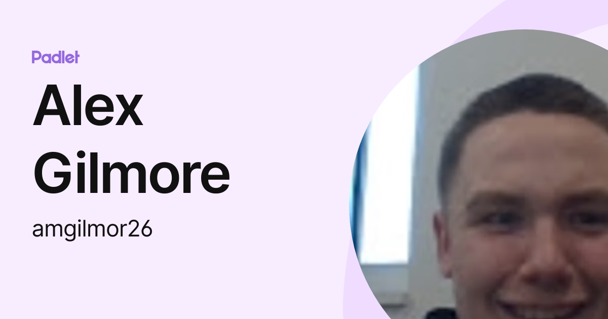 Alex Gilmore (amgilmor26) profile | Padlet
