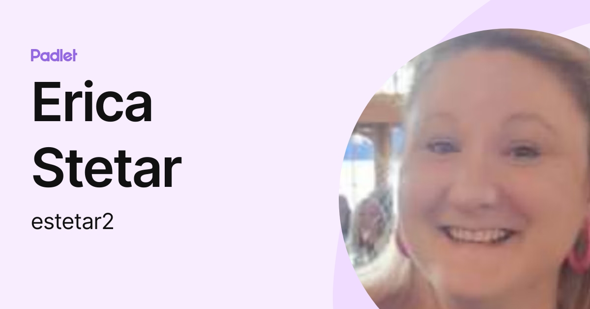 Erica Stetar (estetar2) profile | Padlet
