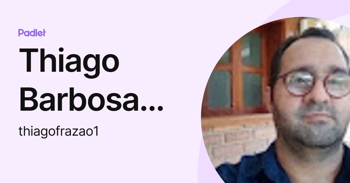 Thiago Barbosa Frazao Morais (thiagofrazao1) profile | Padlet