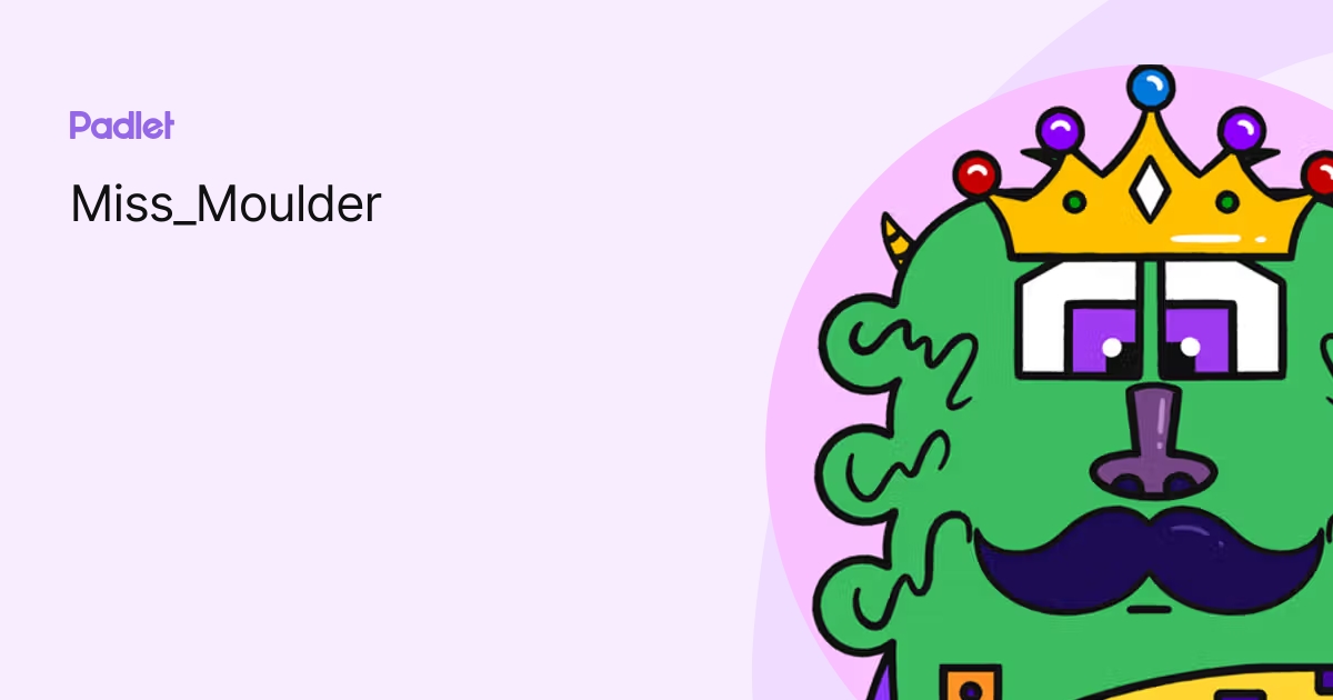Miss_Moulder profile | Padlet