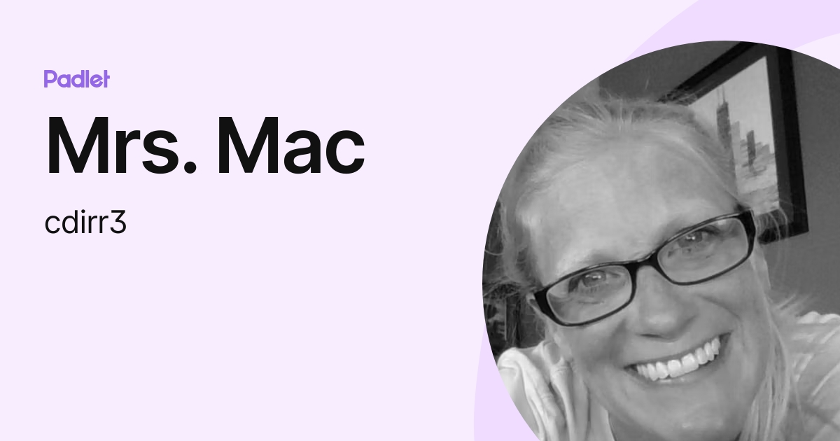 Mrs. Mac (cdirr3) profile | Padlet