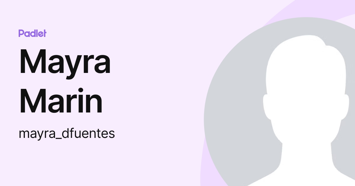 Mayra Marin (mayra_dfuentes) profile | Padlet