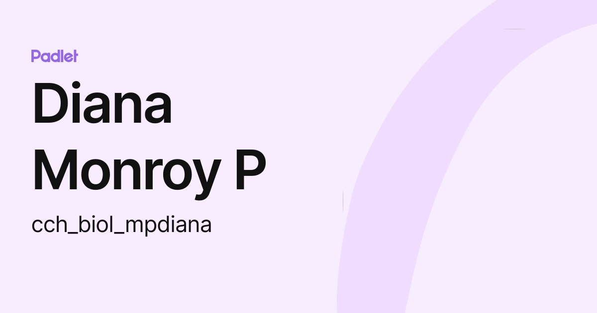 Diana Monroy P (cch_biol_mpdiana) profile | Padlet