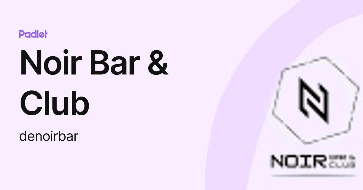 Noir Bar & Club (denoirbar) profile | Padlet