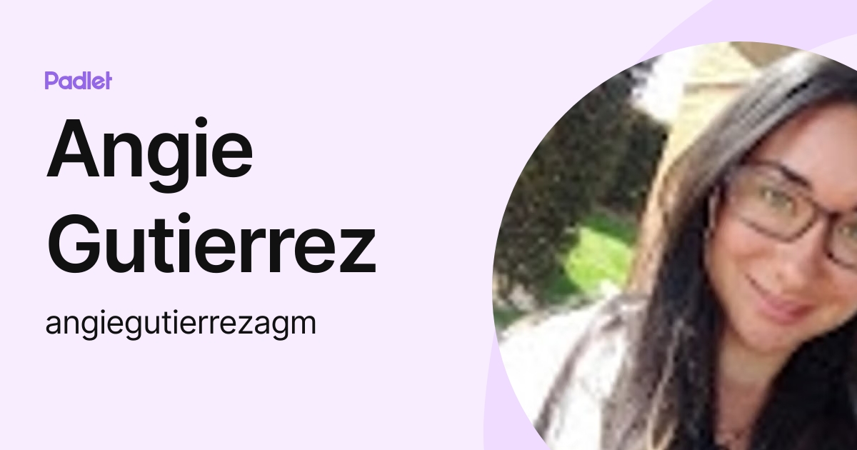 Angie Gutierrez (angiegutierrezagm) profile | Padlet