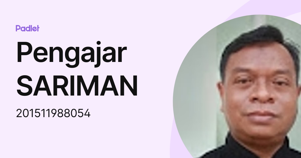 Pengajar SARIMAN (201511988054) profile | Padlet