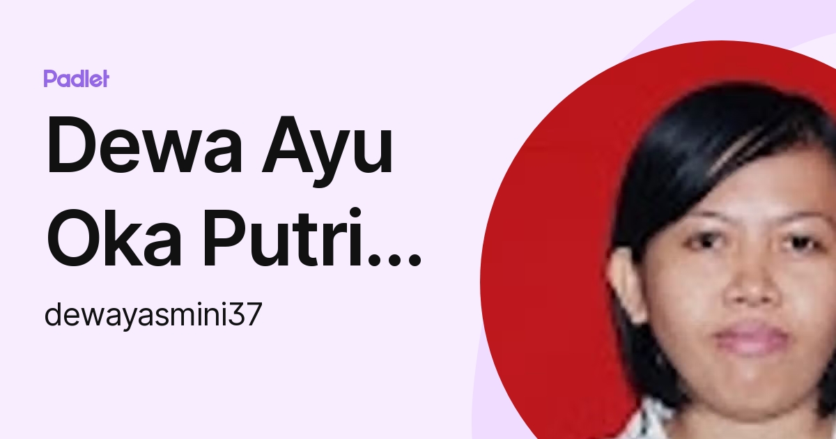 Dewa Ayu Oka Putri Yasmini (dewayasmini37) profile | Padlet