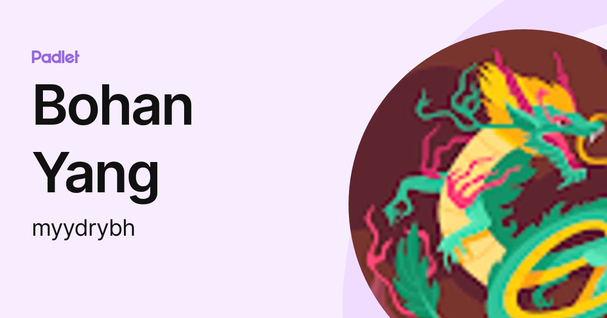 Bohan Yang (myydrybh) profile | Padlet