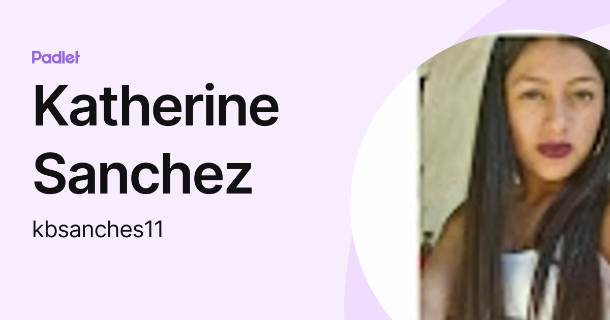 Katherine Sanchez (kbsanches11) profile | Padlet