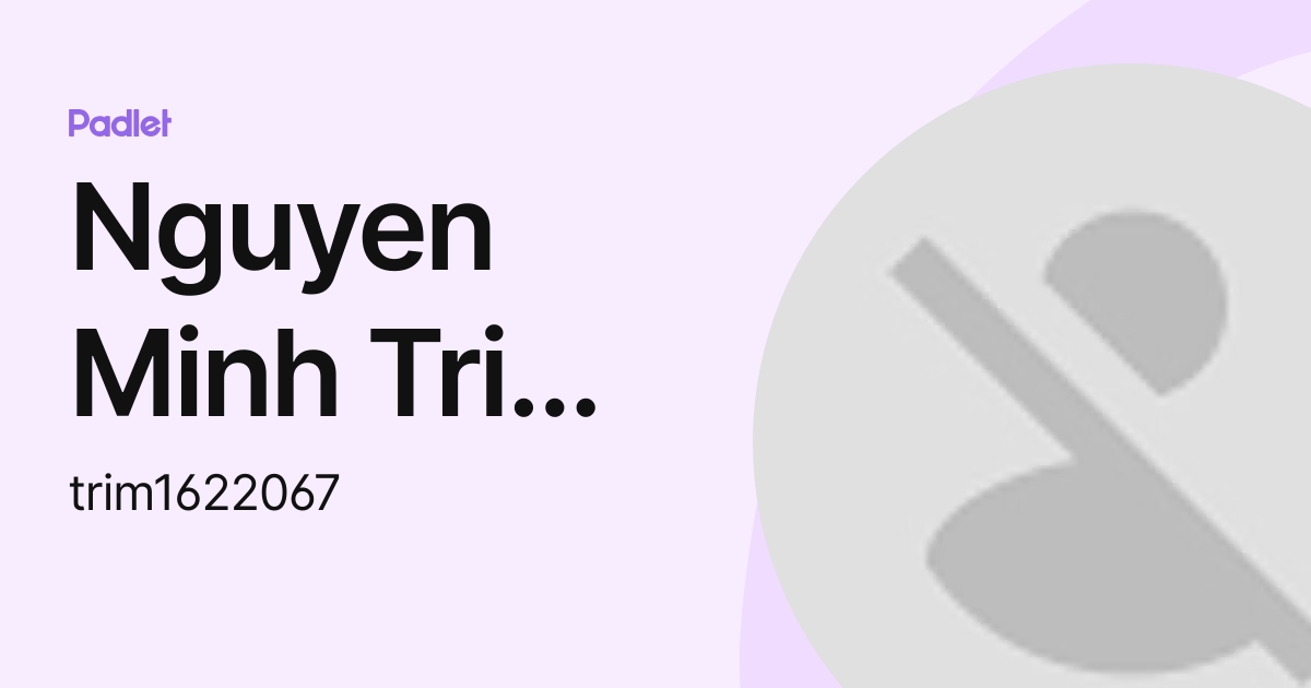Nguyen Minh Tri M1622067 (trim1622067) profile | Padlet