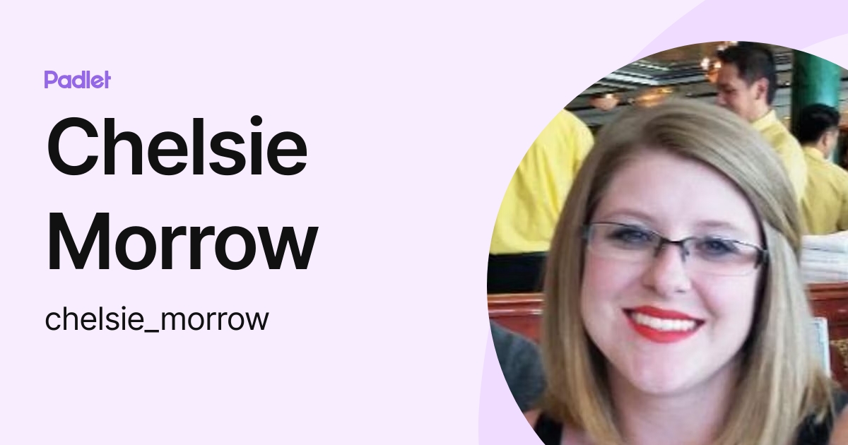 Chelsie Morrow (chelsie_morrow) profile | Padlet