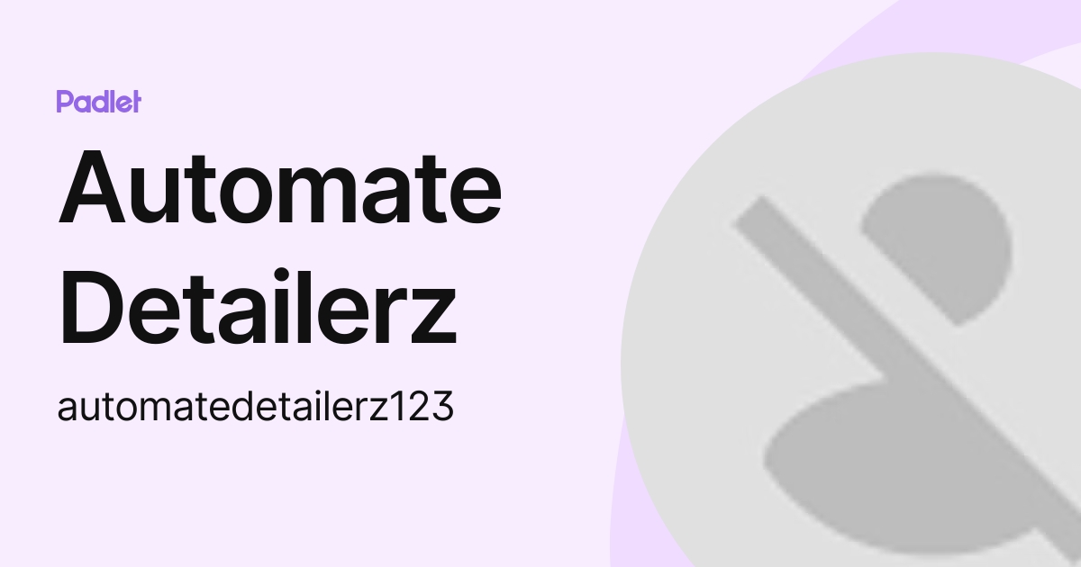 Automate Detailerz (automatedetailerz123) profile | Padlet