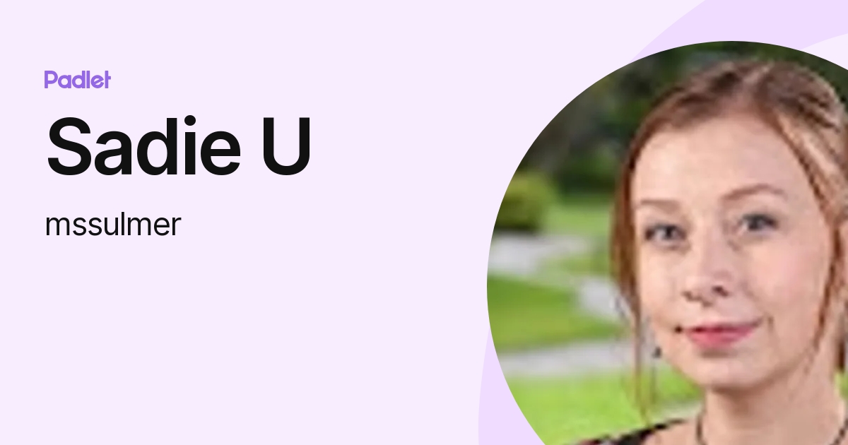 Sadie U (mssulmer) profile | Padlet
