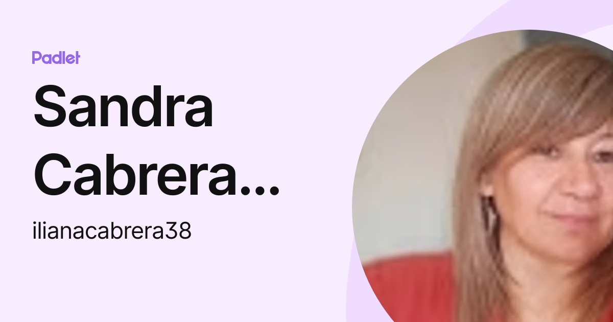 Sandra Cabrera Maureles (ilianacabrera38) profile | Padlet