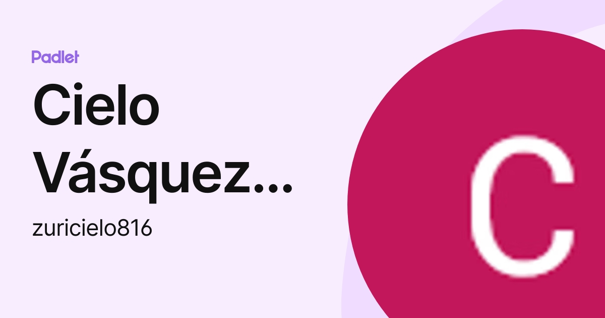Cielo Vásquez Rojas (zuricielo816) profile | Padlet