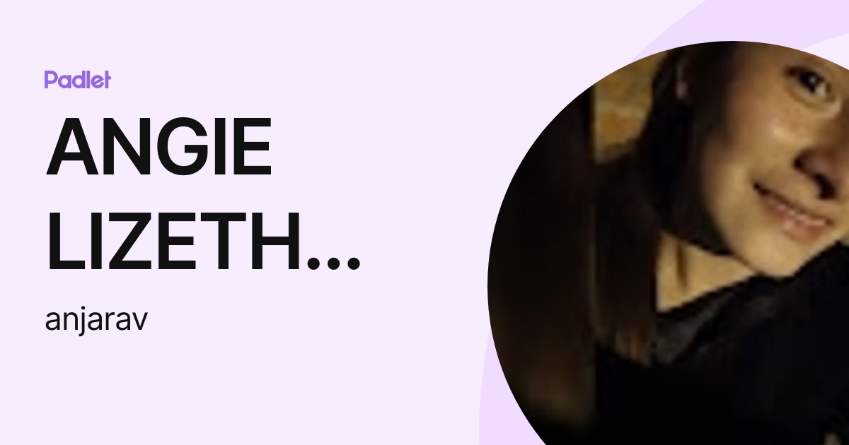 ANGIE LIZETH JARA VALVERDE (anjarav) profile | Padlet